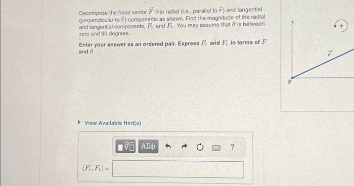 Decompose the force vector F into radial (i.e., | Chegg.com