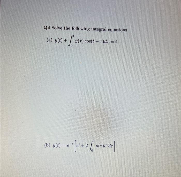 Solved Q4 Solve the following integral equations (a) | Chegg.com