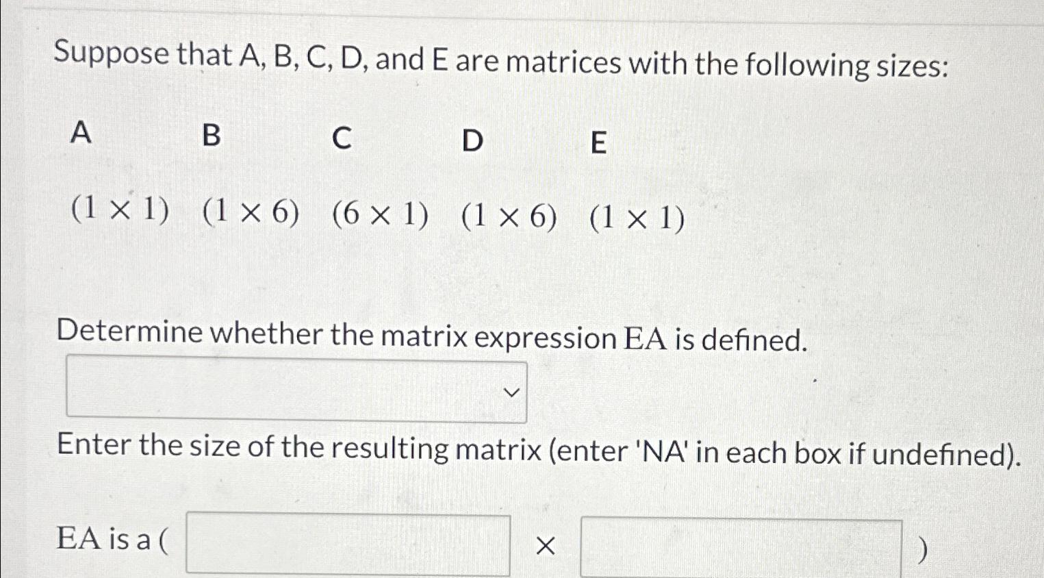 Solved Suppose that A, ﻿B, ﻿C, ﻿D, ﻿and E are matrices with | Chegg.com