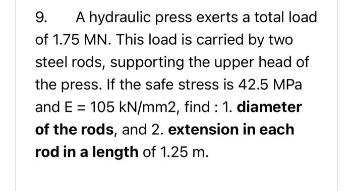 Solved 9. A hydraulic press exerts a total load of 1.75 MN. | Chegg.com