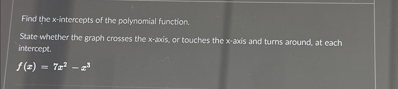 Solved Find the x-intercepts of the polynomial | Chegg.com