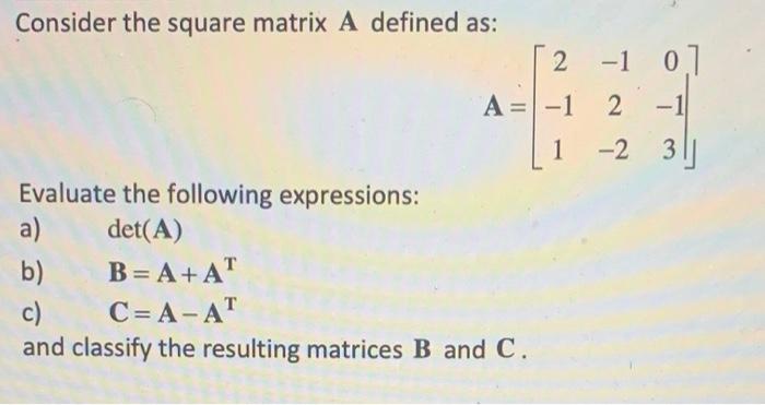 Solved Consider the square matrix A defined as: 2 -1 0 ] A= | Chegg.com
