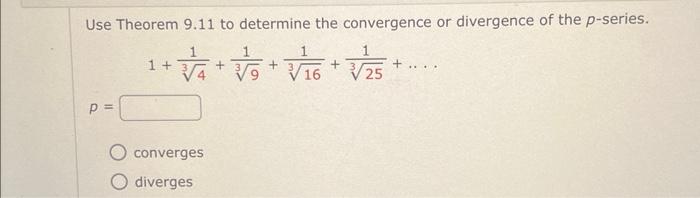 Solved Use Theorem 9.11 to determine the convergence or | Chegg.com