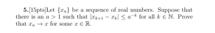Solved 5. [15pts]Let {xn} be a sequence of real numbers. | Chegg.com
