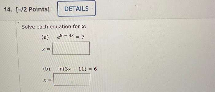 Solved Solve each equation for x (a) e8−4x=7 x= (b) | Chegg.com