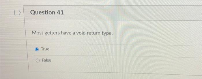 Solved Most getters have a void return type. True False | Chegg.com Solved Most getters have a void return type. True False | Chegg.com
