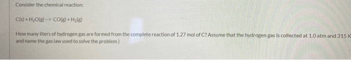 Solved Consider the chemical reaction: C(s) + H2O(g) --> | Chegg.com
