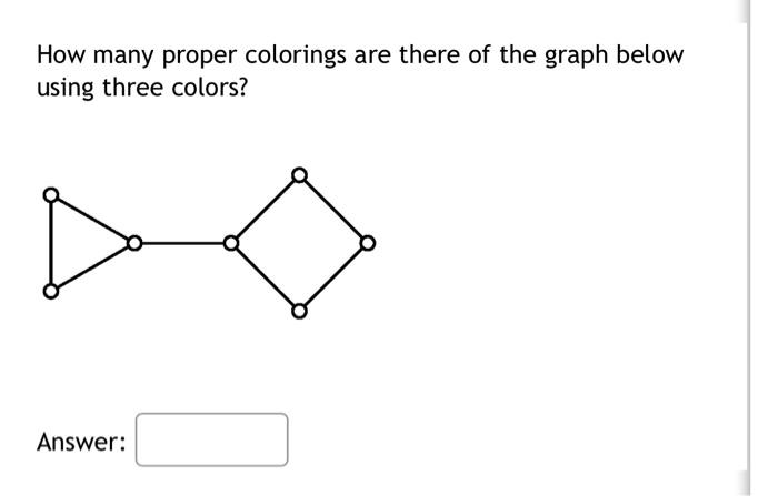 Solved How many proper colorings are there of the graph | Chegg.com