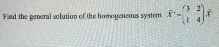 Solved Find the general solution of the homogeneous system. | Chegg.com
