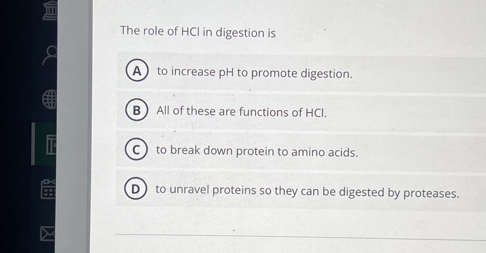 Solved The role of HCl ﻿in digestion isto increase pH ﻿to | Chegg.com