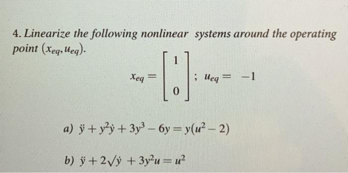 Solved 4. Linearize the following nonlinear systems around | Chegg.com