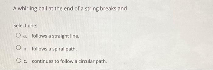 Solved A whirling ball at the end of a string breaks and | Chegg.com