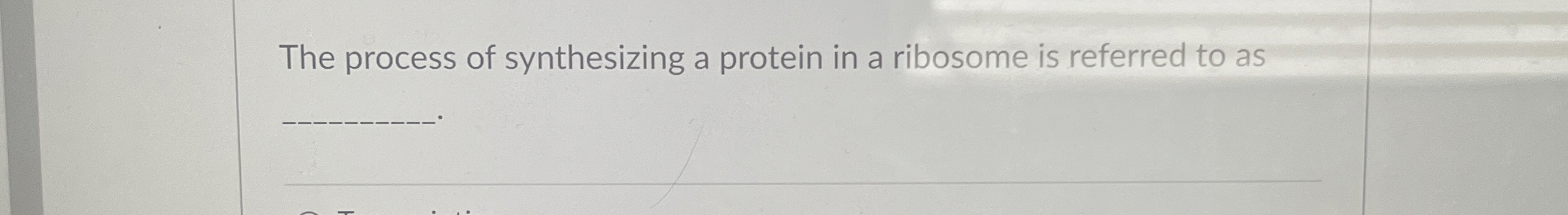 Solved The process of synthesizing a protein in a ribosome | Chegg.com