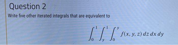 Solved Write five other iterated integrals that are | Chegg.com