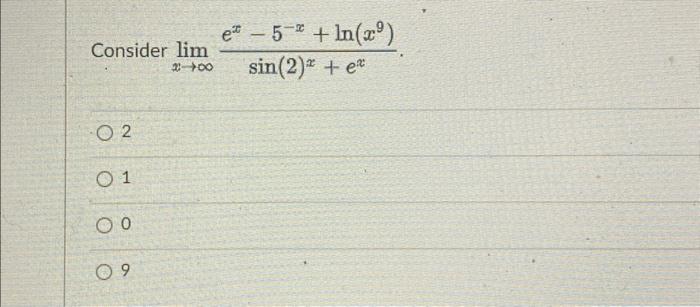 Solved limx→∞sin(2)x+exex−5−x+ln(x9) | Chegg.com