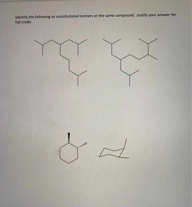 Solved Identify the following as constitutional isomers or | Chegg.com