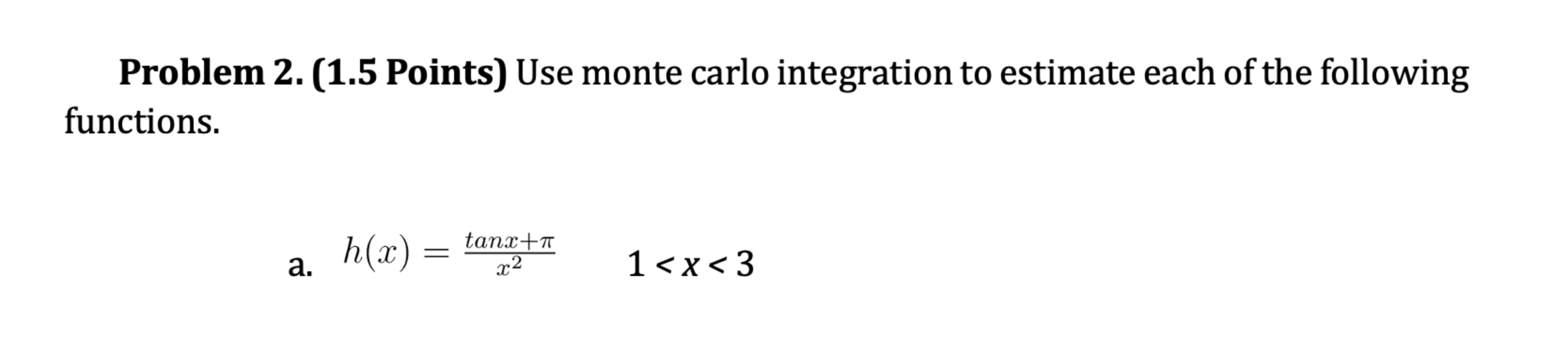 Solved Problem 2. ﻿Use monte carlo integration to estimate | Chegg.com