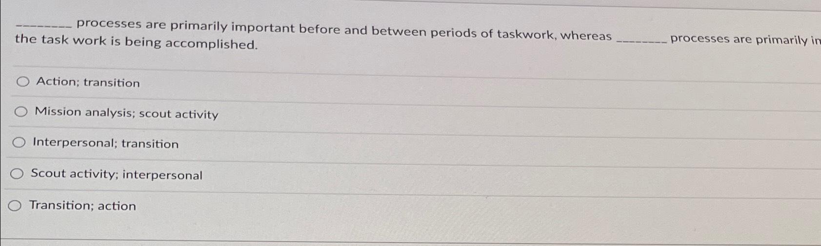 Solved processes are primarily important before and between | Chegg.com