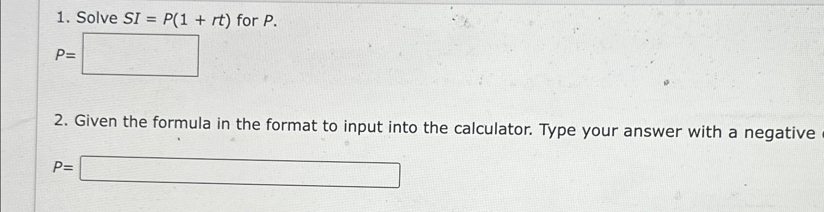 Solved Solve SI=P(1+rt) ﻿for P.P=Given the formula in the | Chegg.com