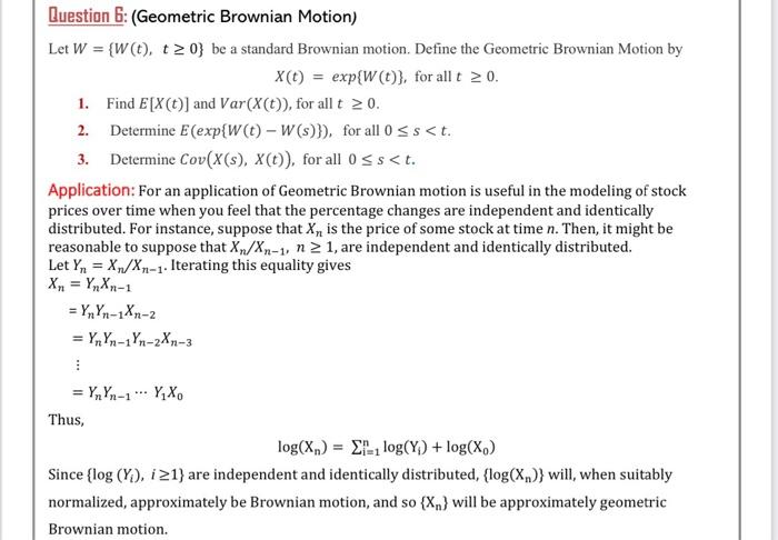 Solved Question 6: (Geometric Brownian Motion) Let W = {W(), | Chegg.com