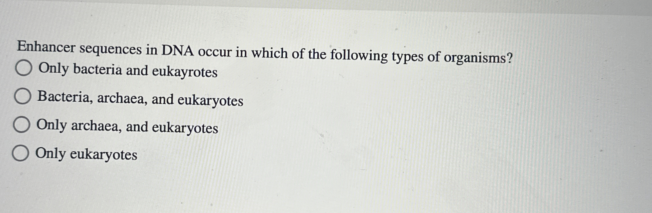 Solved Enhancer sequences in DNA occur in which of the | Chegg.com
