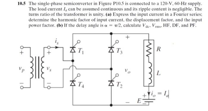 Solved 10.5 The single-phase semiconverter in Figure P10.5 | Chegg.com