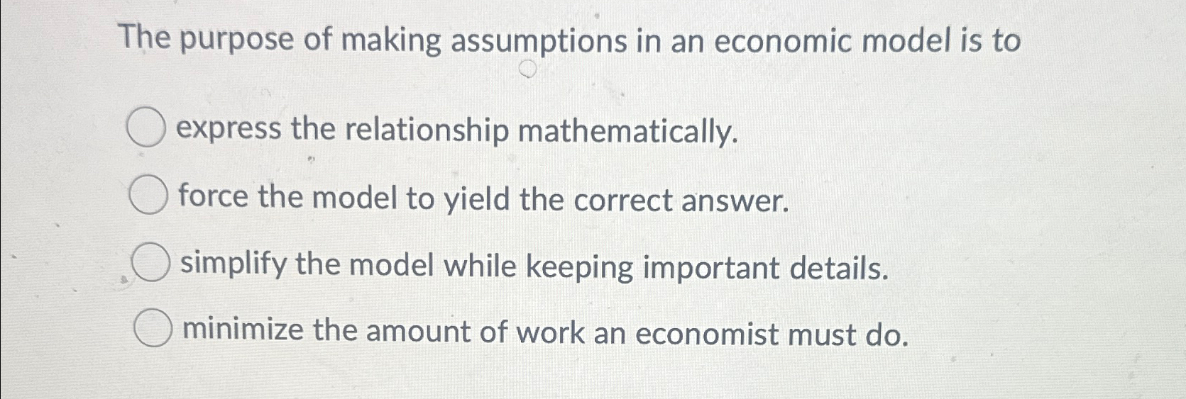 Solved The purpose of making assumptions in an economic | Chegg.com
