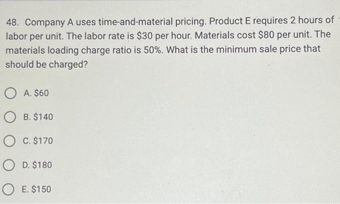 Solved 48. Company A uses time-and-material pricing. Product | Chegg.com