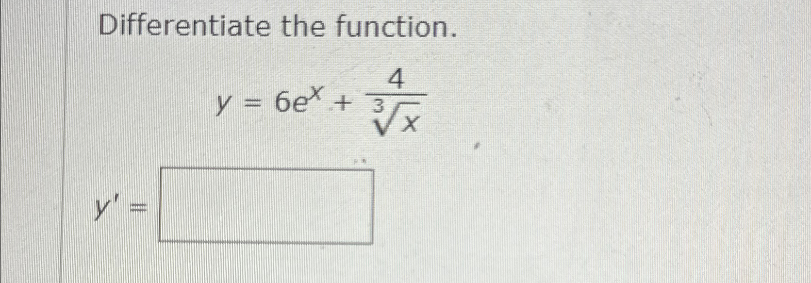 Solved Differentiate the function.y=6ex+4x3y'= | Chegg.com