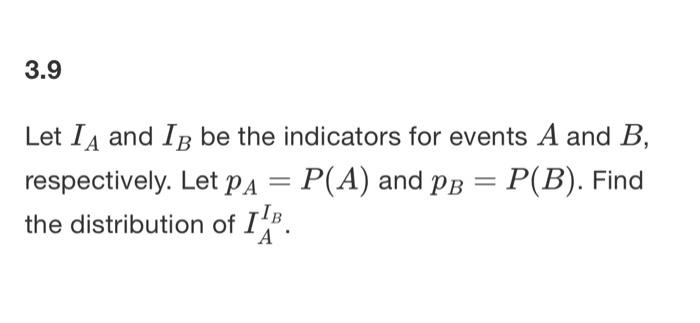 Solved Let IA and IB be the indicators for events A and B, | Chegg.com