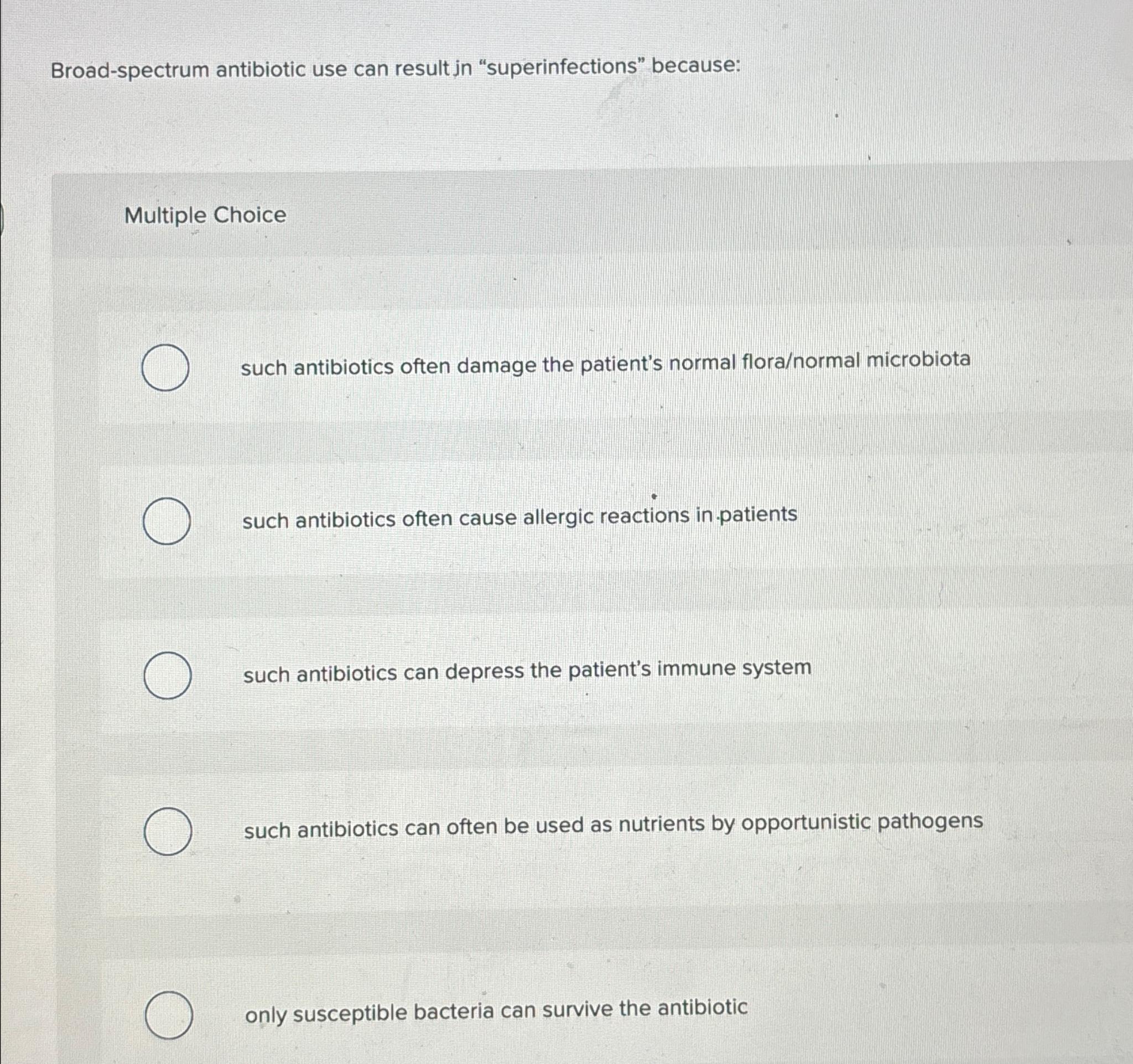 Solved Broad-spectrum antibiotic use can result in | Chegg.com