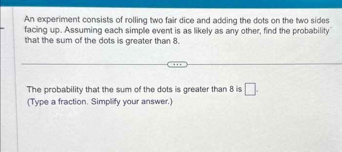 Solved An experiment consists of rolling two fair dice and | Chegg.com