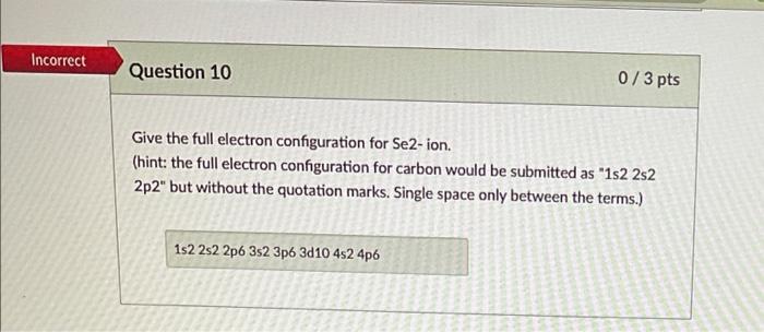 Solved Give the full electron configuration for Se2-ion. | Chegg.com