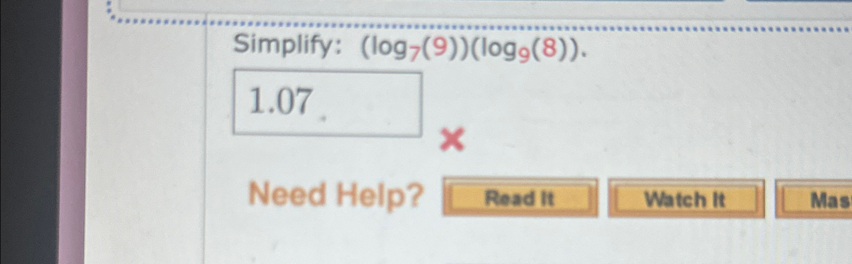 Solved Simplify: (log7(9))(log9(8)).Need Help? | Chegg.com