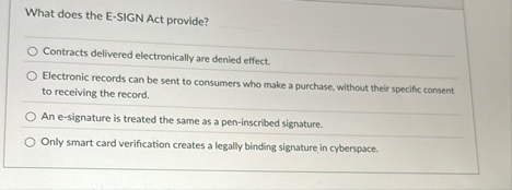 Solved What does the E-SIGN Act provide?Contracts delivered | Chegg.com