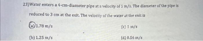 Solved 23) Water enters a 4-cm-diameter pipe at a velocity | Chegg.com