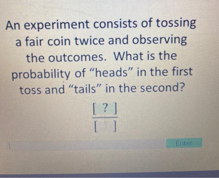 Solved An experiment consists of tossing a fair coin twice | Chegg.com