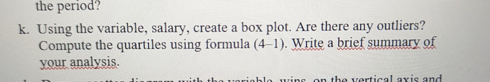 Solved Using the variable, salary, create a box plot. Are | Chegg.com