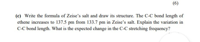 Solved (6) (c) Write the formula of Zeise's salt and draw | Chegg.com