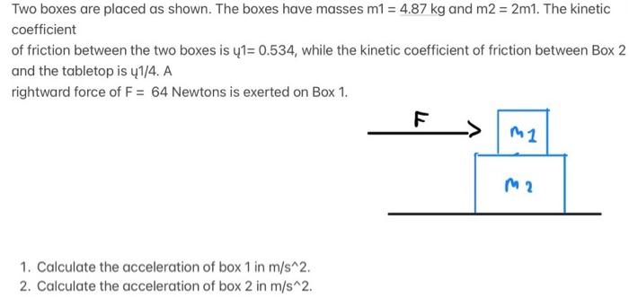 Solved Two boxes are placed as shown. The boxes have masses | Chegg.com