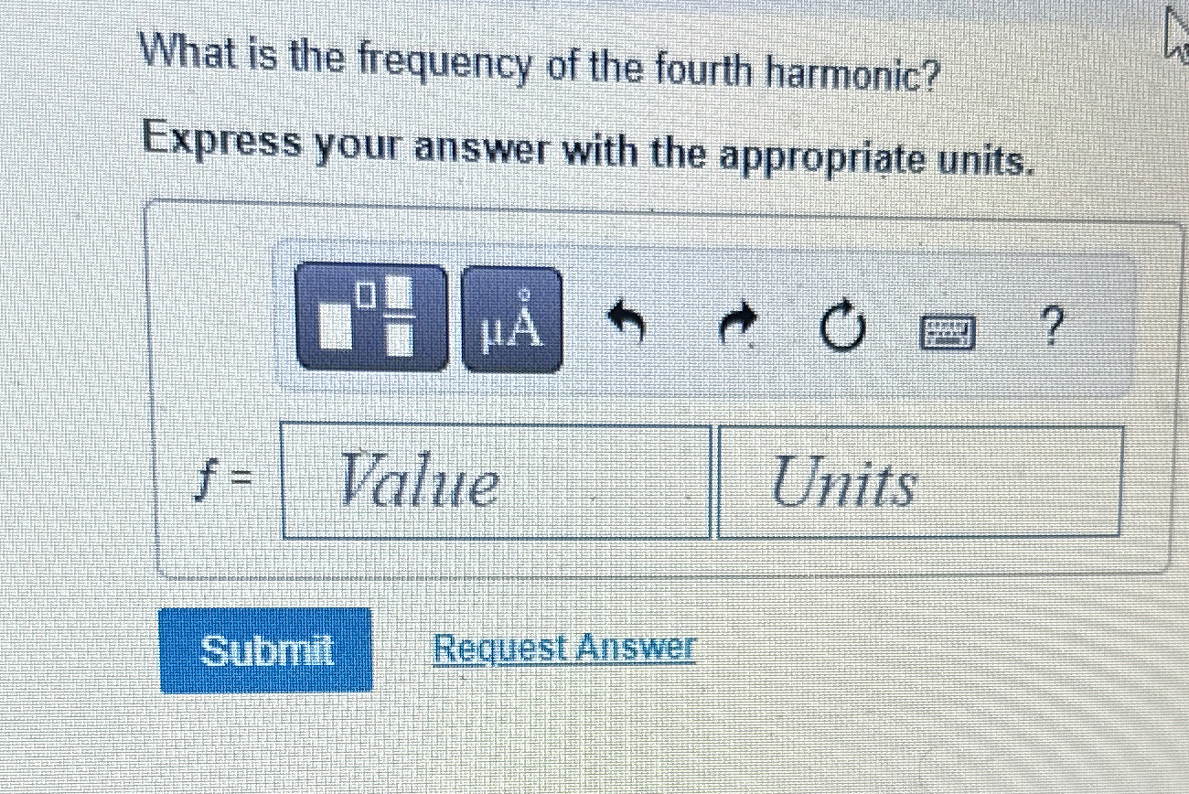 Solved What is the frequency of the fourth harmonic?Express | Chegg.com