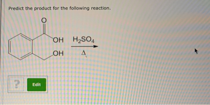 Solved Predict the product for the following reaction. H2SO4 | Chegg.com