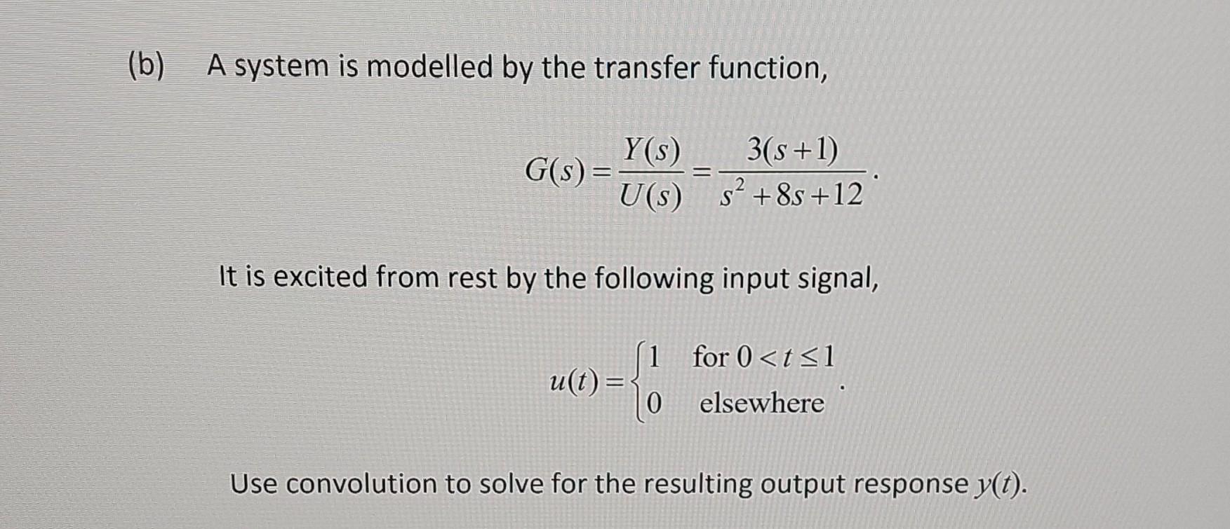 Solved (b) A system is modelled by the transfer function, | Chegg.com