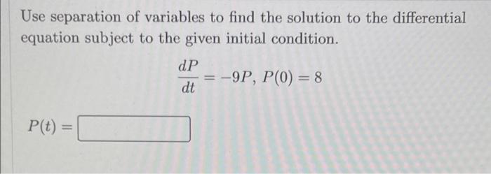 Solved Use separation of variables to find the solution to | Chegg.com