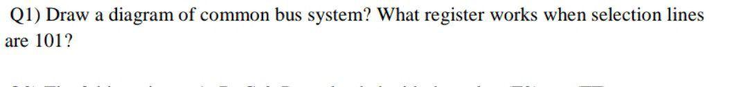 Solved Q1) Draw a diagram of common bus system? What | Chegg.com