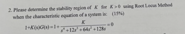 Solved Please determine the stability region of K ﻿for K>0 | Chegg.com
