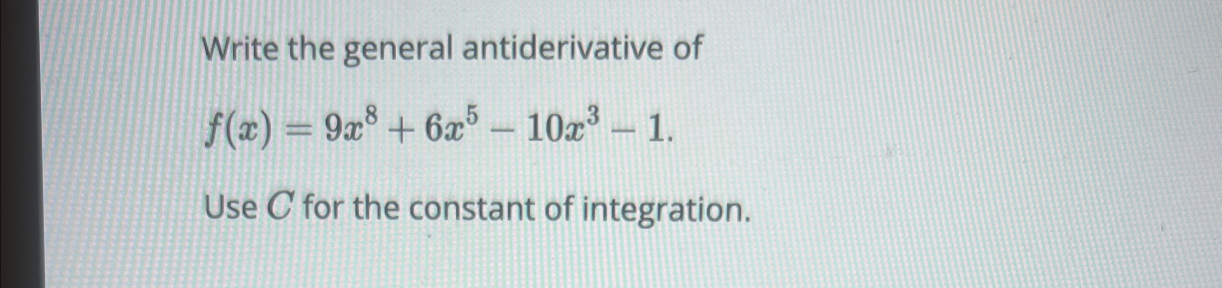 Solved Write the general antiderivative | Chegg.com