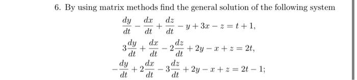 Solved 6. By using matrix methods find the general solution | Chegg.com