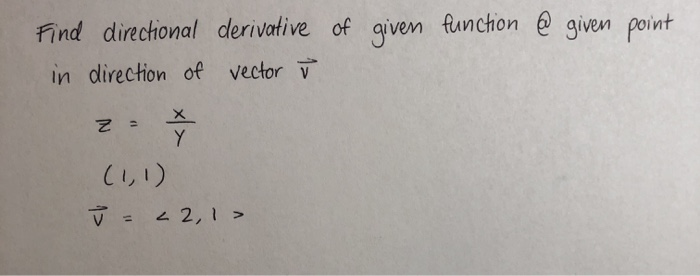 Solved Find directional derivative of given function at | Chegg.com
