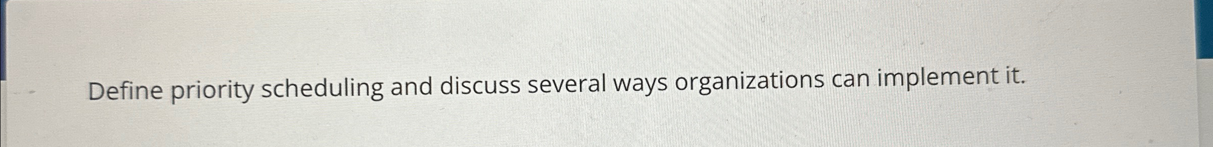 Solved Define priority scheduling and discuss several ways | Chegg.com